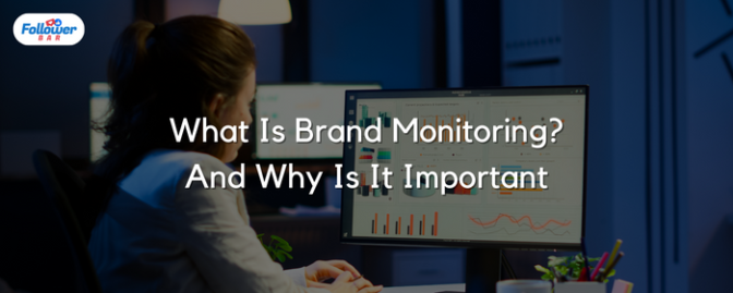 What Is Brand Monitoring? And Why Is It Important? - Followerbar